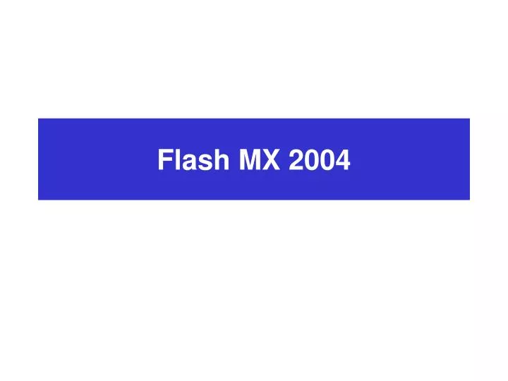 PPT - Flash MX 2004 PowerPoint Presentation, free download - ID:6301078