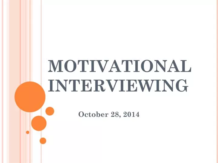 PPT - MOTIVATIONAL INTERVIEWING PowerPoint Presentation, free download ...