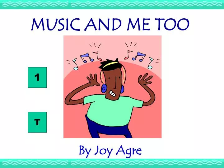 PPT - MUSIC AND ME TOO PowerPoint Presentation, free download - ID:6301696