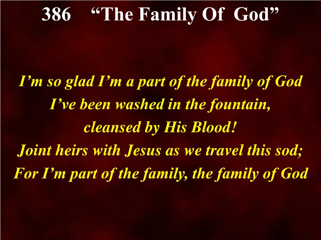PPT - I’m so glad I’m a part of the family of God I’ve been washed in ... PPT - I’m so glad I’m a part of the family of God I’ve been washed in ...