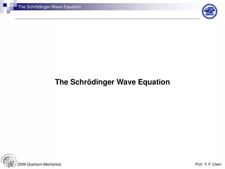 PPT - The Schrödinger Wave Equation PowerPoint Presentation, free download - ID:6302238