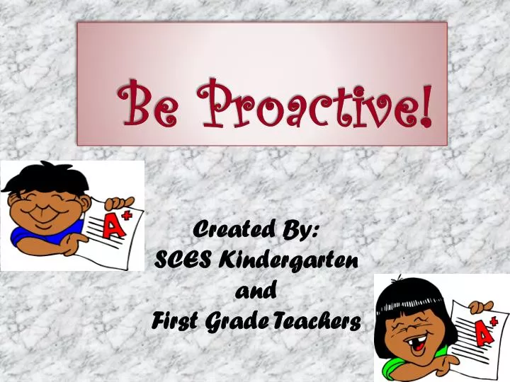 PPT - Be Proactive! PowerPoint Presentation, free download - ID:6302958