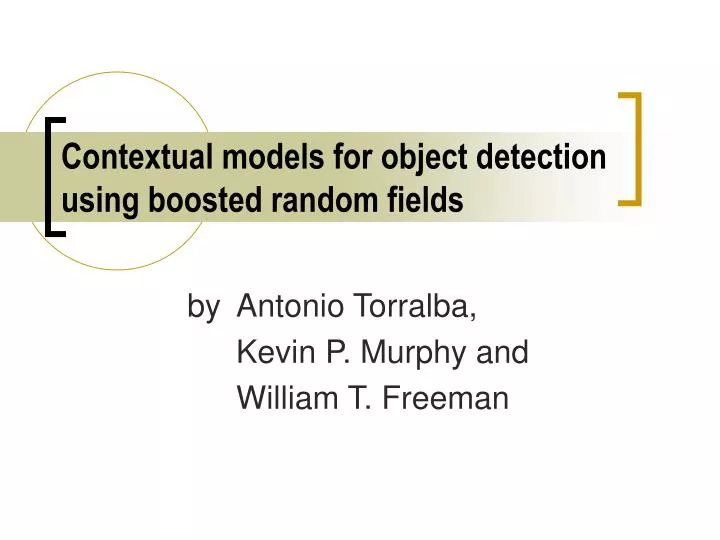 Ppt Contextual Models For Object Detection Using Boosted Random Fields Powerpoint Presentation 3972