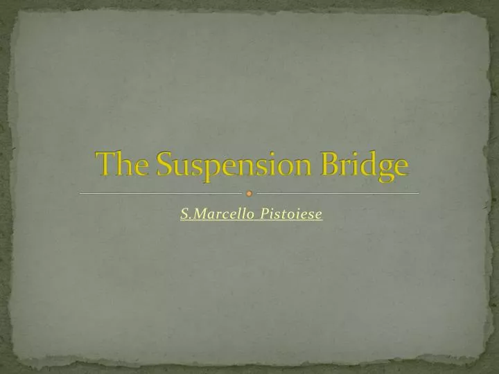 PPT - The Suspension Bridge PowerPoint Presentation, free download - ID ...