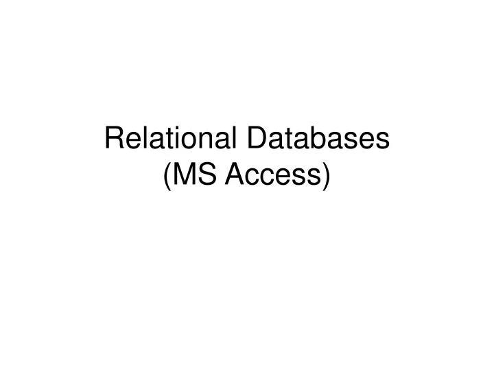 Ppt Relational Databases Ms Access Powerpoint Presentation Free 2950