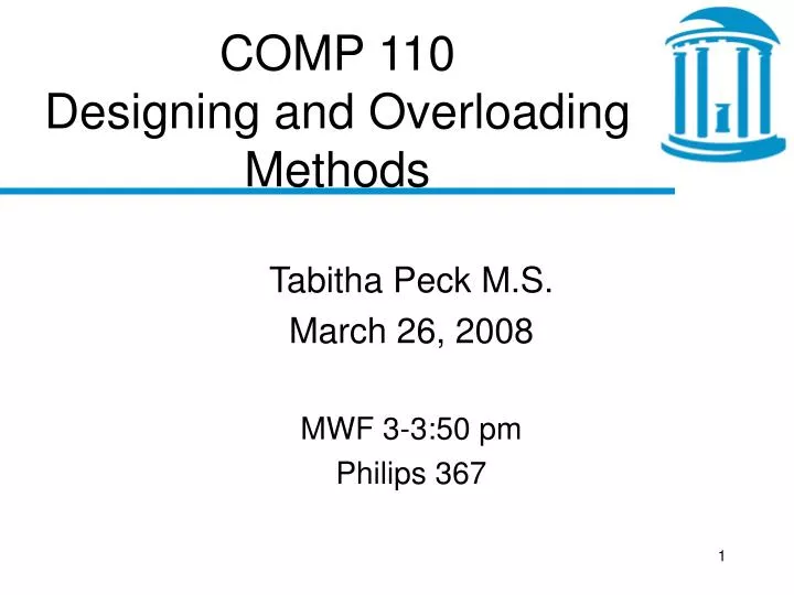 PPT - COMP 110 Designing and Overloading Methods PowerPoint ...
