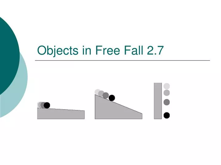 PPT - Objects in Free Fall 2.7 PowerPoint Presentation, free download ...