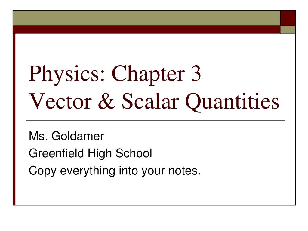 PPT - Physics: Chapter 3 Vector & Scalar Quantities PowerPoint ... PPT - Physics: Chapter 3 Vector & Scalar Quantities PowerPoint ...