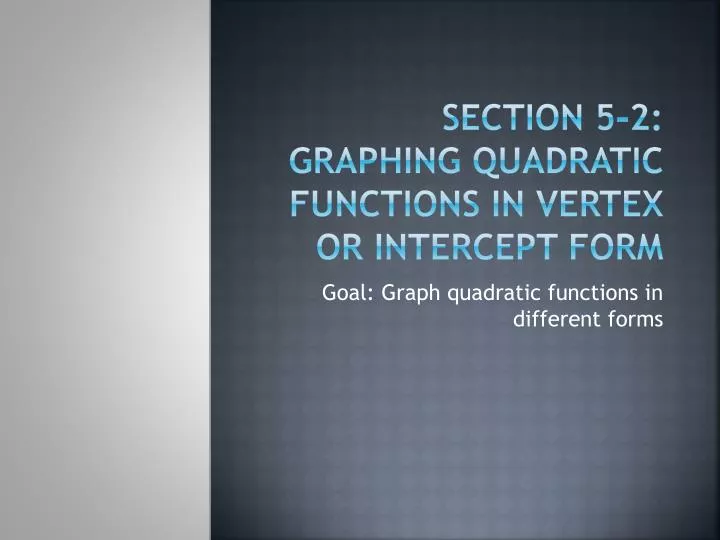 PPT - Section 5-2: Graphing Quadratic Functions in Vertex or intercept form PowerPoint ...