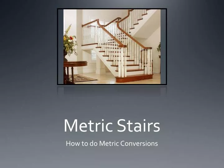 PPT - Metric Stairs PowerPoint Presentation, free download - ID:6308210