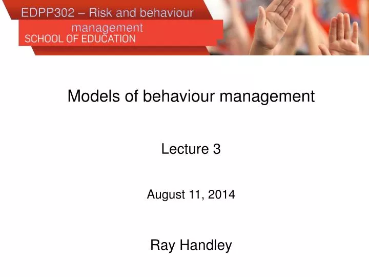 PPT - Models of behaviour management Lecture 3 August 11, 2014 Ray ...