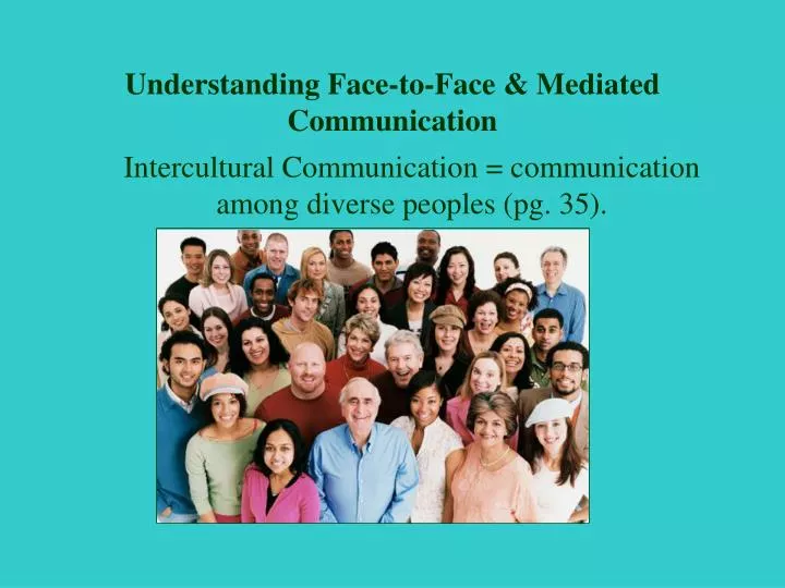 PPT - Understanding Face-to-Face & Mediated Communication PowerPoint ...
