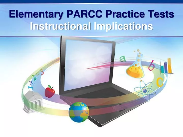 PPT - Elementary PARCC Practice Tests Instructional Implications ...
