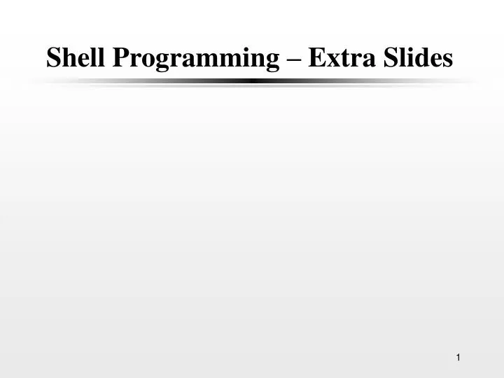 PPT - Shell Programming – Extra Slides PowerPoint Presentation, free ...
