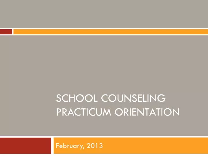PPT - School Counseling Practicum Orientation PowerPoint Presentation ...