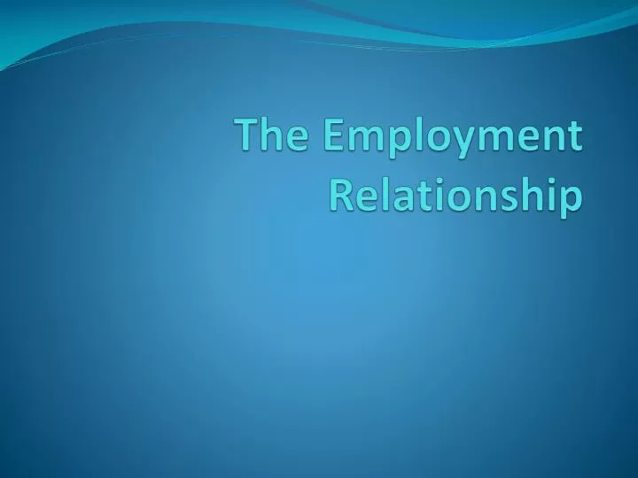 PPT - The Employment Relationship PowerPoint Presentation, free ...