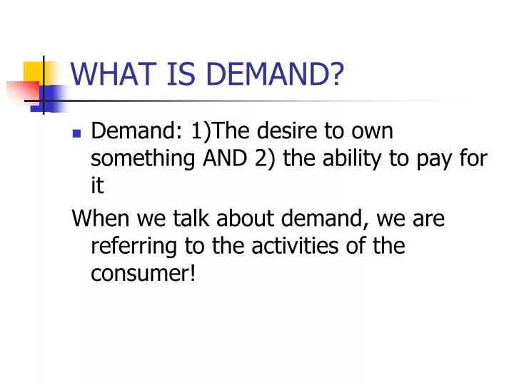 PPT - WHAT IS DEMAND? PowerPoint Presentation, free download - ID:6313237