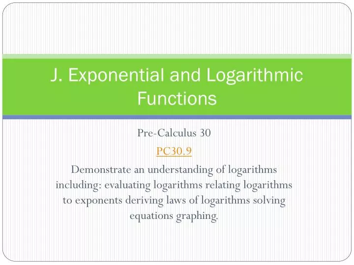 PPT - J. Exponential and Logarithmic Functions PowerPoint Presentation ...
