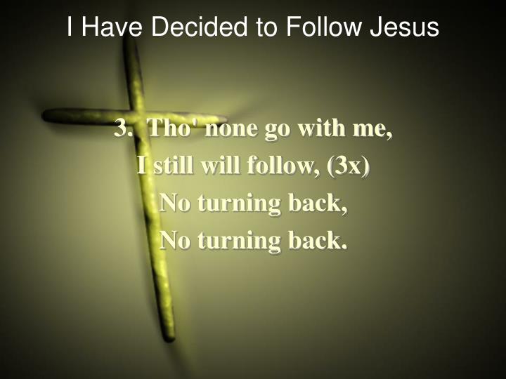 PPT - I Have Decided to Follow Jesus [376 Green] PowerPoint ...