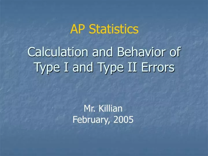 PPT - Calculation and Behavior of Type I and Type II Errors PowerPoint ...