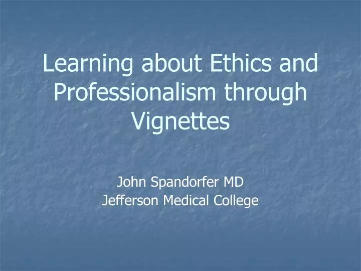 PPT - Learning about Ethics and Professionalism through Vignettes ...