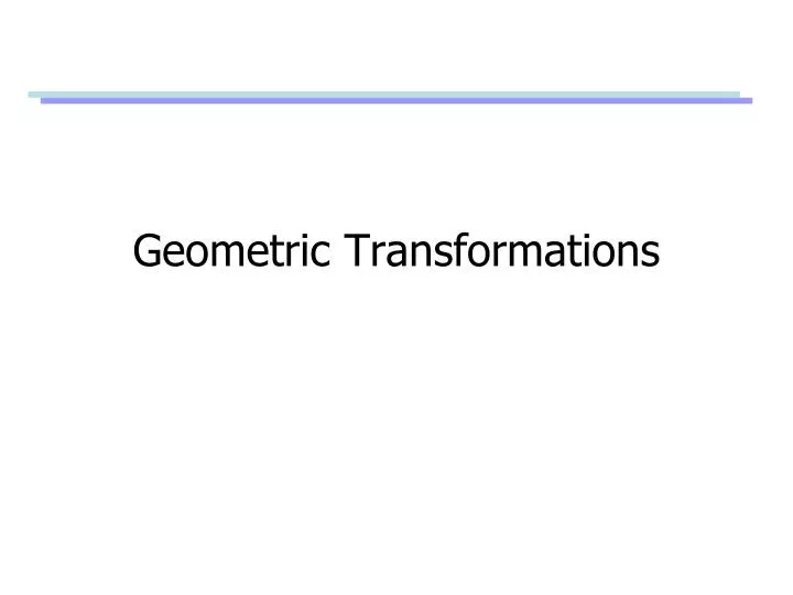 PPT - Geometric Transformations PowerPoint Presentation, free download ...