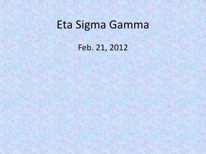PPT - Eta Sigma Gamma PowerPoint Presentation, free download - ID:6317640