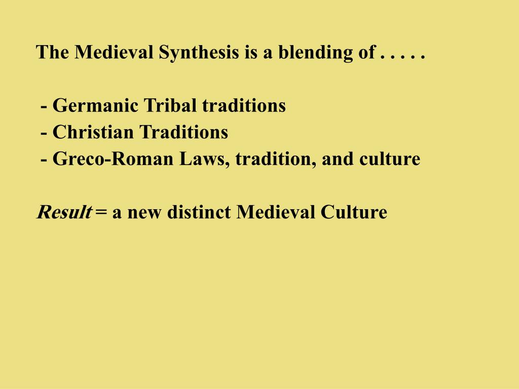 PPT - The Medieval Synthesis is a blending of . . . . . - Germanic ...