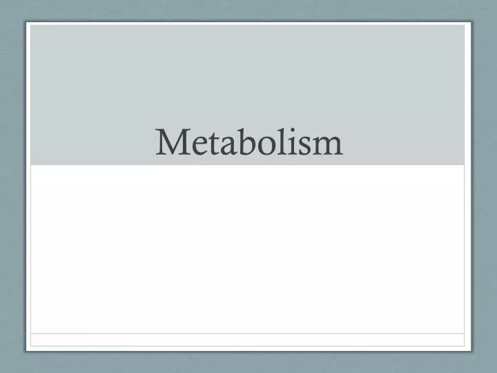 PPT - Metabolism PowerPoint Presentation, free download - ID:6319330