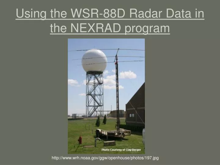 PPT - Using the WSR-88D Radar Data in the NEXRAD program PowerPoint Presentation - ID:6319772