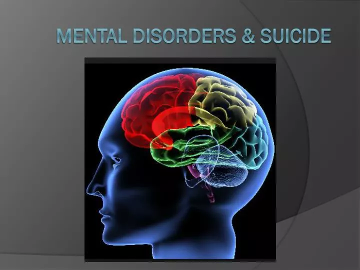 PPT - Mental Disorders & Suicide PowerPoint Presentation, free download ...