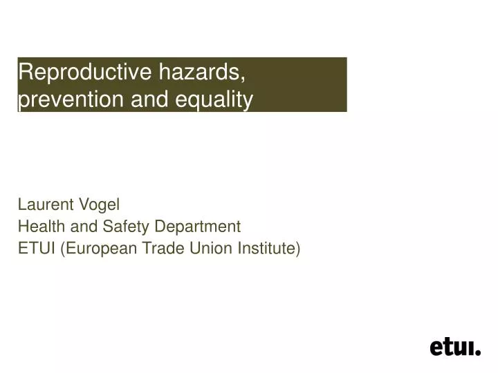PPT - Reproductive hazards, prevention and equality PowerPoint ...