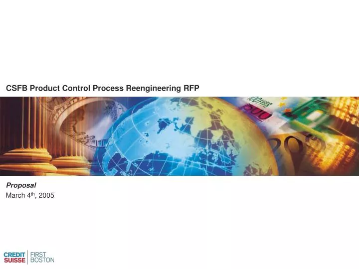 PPT - CSFB Product Control Process Reengineering RFP PowerPoint ...