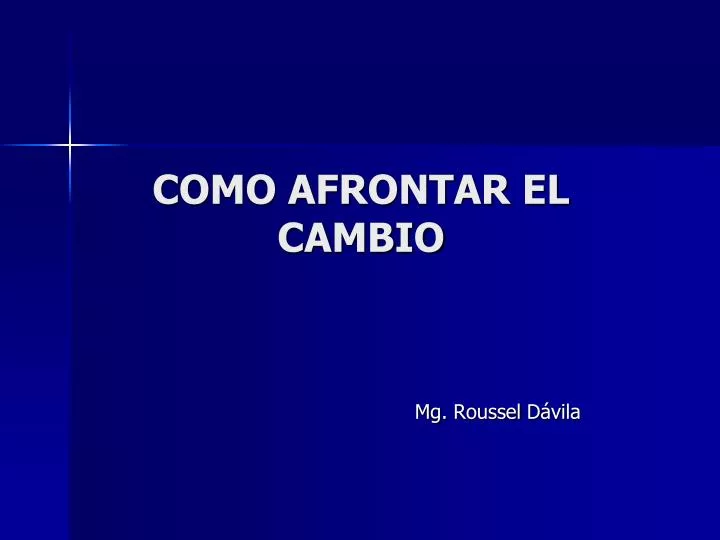 PPT - COMO AFRONTAR EL CAMBIO PowerPoint Presentation, free download ...