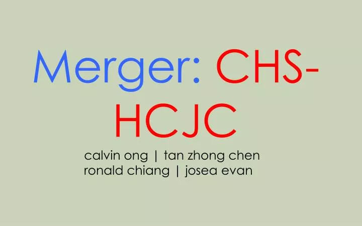 PPT - Merger : CHS -HCJC PowerPoint Presentation, free download - ID ...