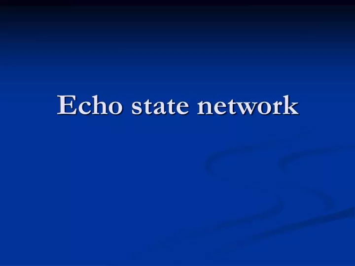 PPT - Echo state network PowerPoint Presentation, free download - ID ...