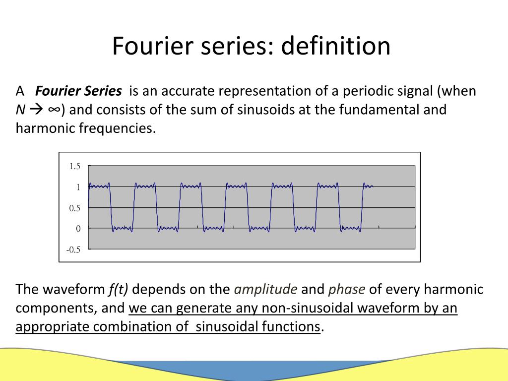PPT - Fourier series, Discrete Time Fourier Transform and ... PPT - Fourier series, Discrete Time Fourier Transform and ...