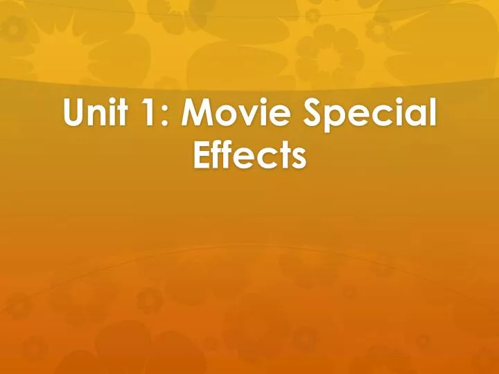 PPT - Unit 1: Movie Special Effects PowerPoint Presentation, free ...