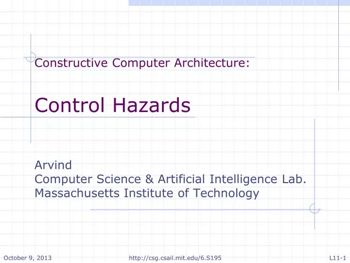 PPT - Constructive Computer Architecture: Control Hazards Arvind ...