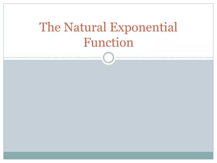 PPT - The Natural Exponential Function PowerPoint Presentation, free ...