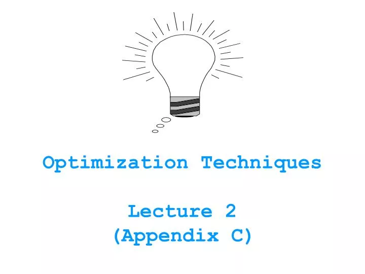 PPT - Optimization Techniques Lecture 2 (Appendix C) PowerPoint ...