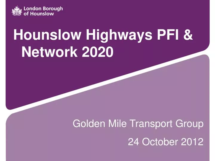 PPT - Hounslow Highways PFI & Network 2020 PowerPoint Presentation - ID ...
