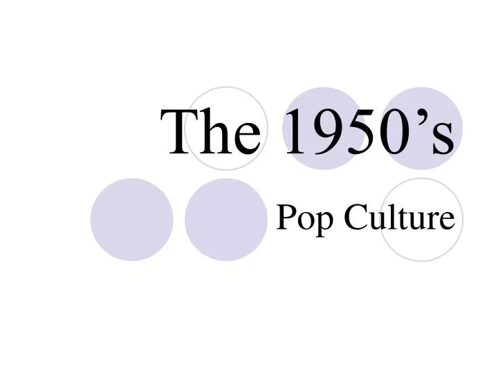 PPT - The 1950’s PowerPoint Presentation, free download - ID:6334213