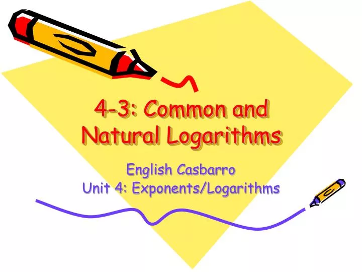 PPT - 4-3: Common and Natural Logarithms PowerPoint Presentation, free ...