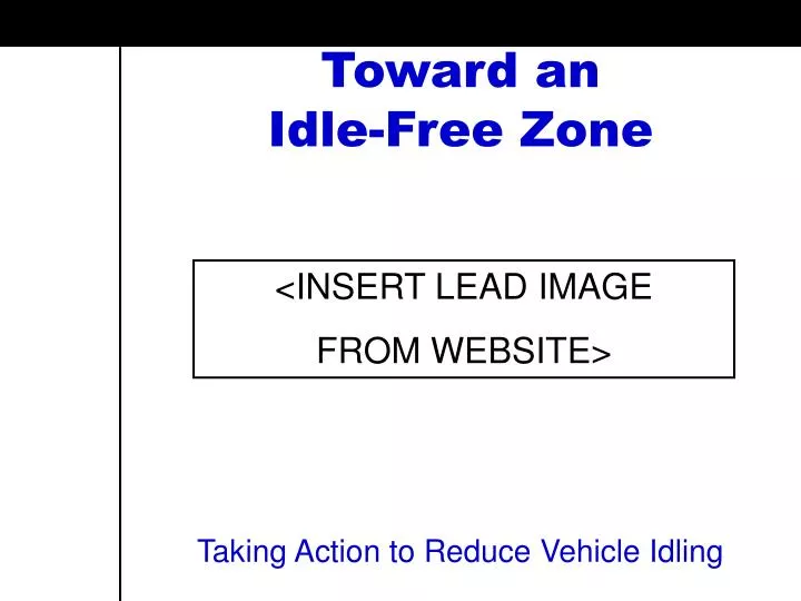 PPT - Toward an Idle-Free Zone PowerPoint Presentation, free download ...