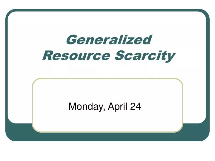 PPT - Generalized Resource Scarcity PowerPoint Presentation, free ... PPT - Generalized Resource Scarcity PowerPoint Presentation, free ...
