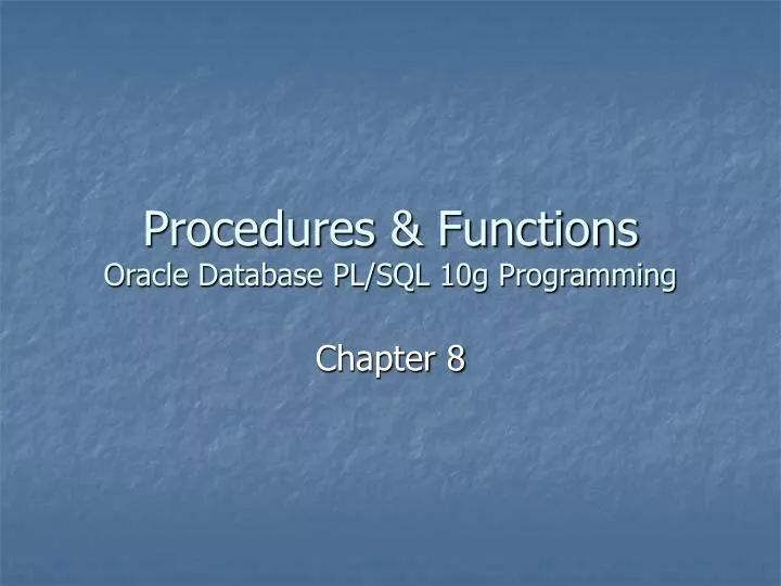 Ppt Procedures And Functions Oracle Database Plsql 10g Programming Powerpoint Presentation Id