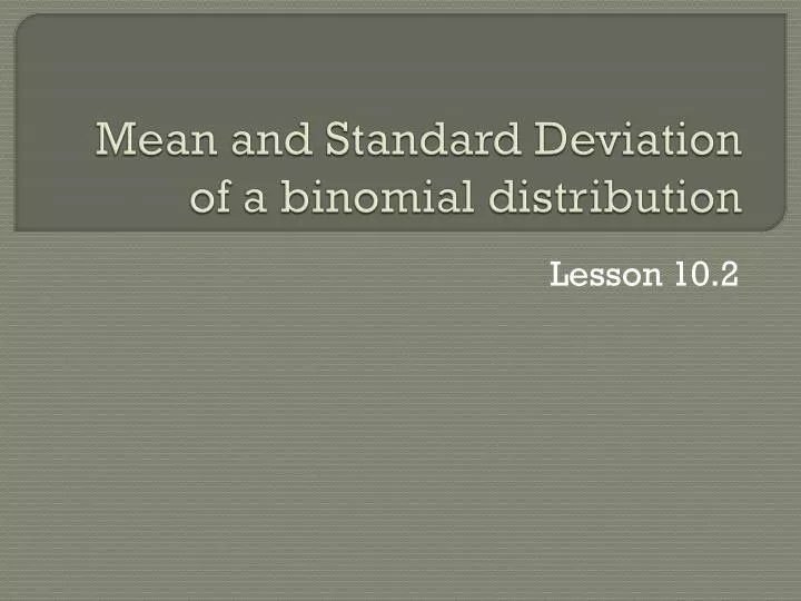 Ppt Mean And Standard Deviation Of A Binomial Distribution Powerpoint