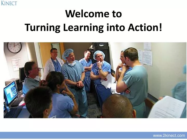 PPT - Welcome to Turning Learning into Action! PowerPoint Presentation ...