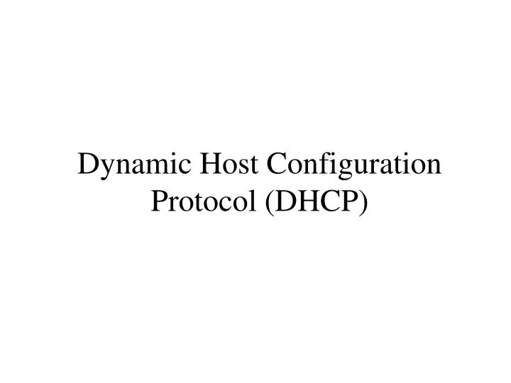 Ppt Dynamic Host Configuration Protocol Dhcp Powerpoint